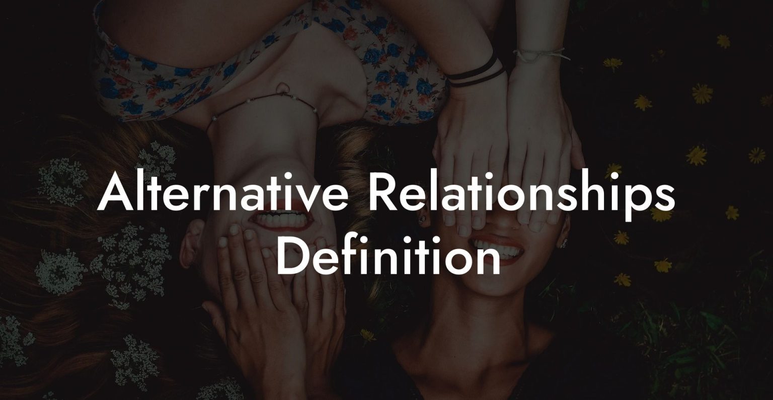 Alternative Relationships: Definition & Meaning - The Monogamy ...