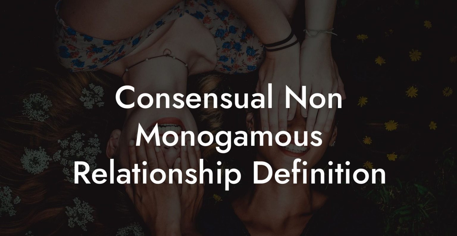 Consensual Non Monogamous Relationship Definition The Monogamy Experiment