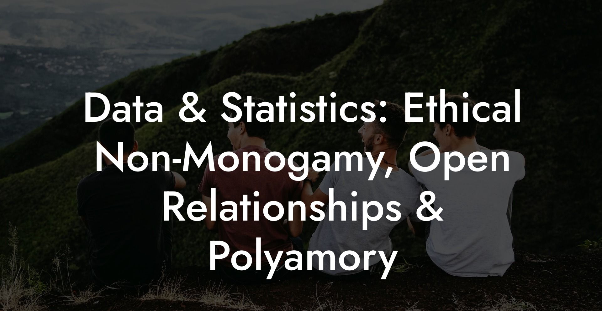 Data & Statistics: Ethical Non-Monogamy, Open Relationships & Polyamory