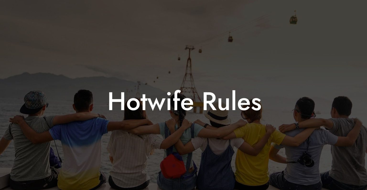 Guide to Hotwife Rules - The Monogamy Experiment - Ethical Non-Monogamy | Polyamory | Open ...
