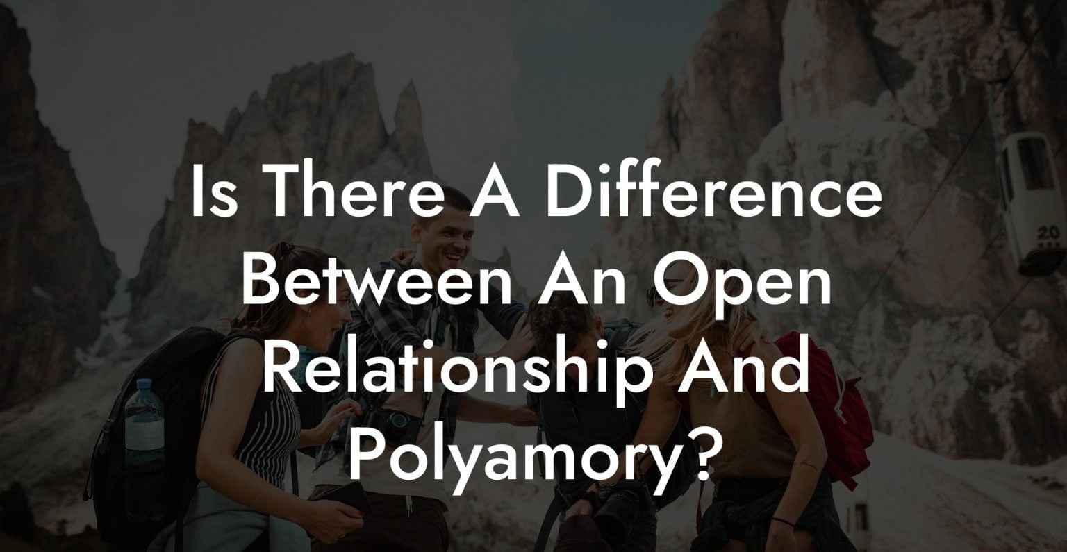 Is There A Difference Between An Open Relationship And Polyamory? - The ...