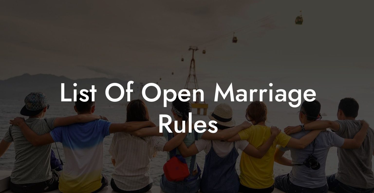 List Of Open Marriage Rules - The Monogamy Experiment - Ethical Non ... List Of Open Marriage Rules - The Monogamy Experiment - Ethical Non ...