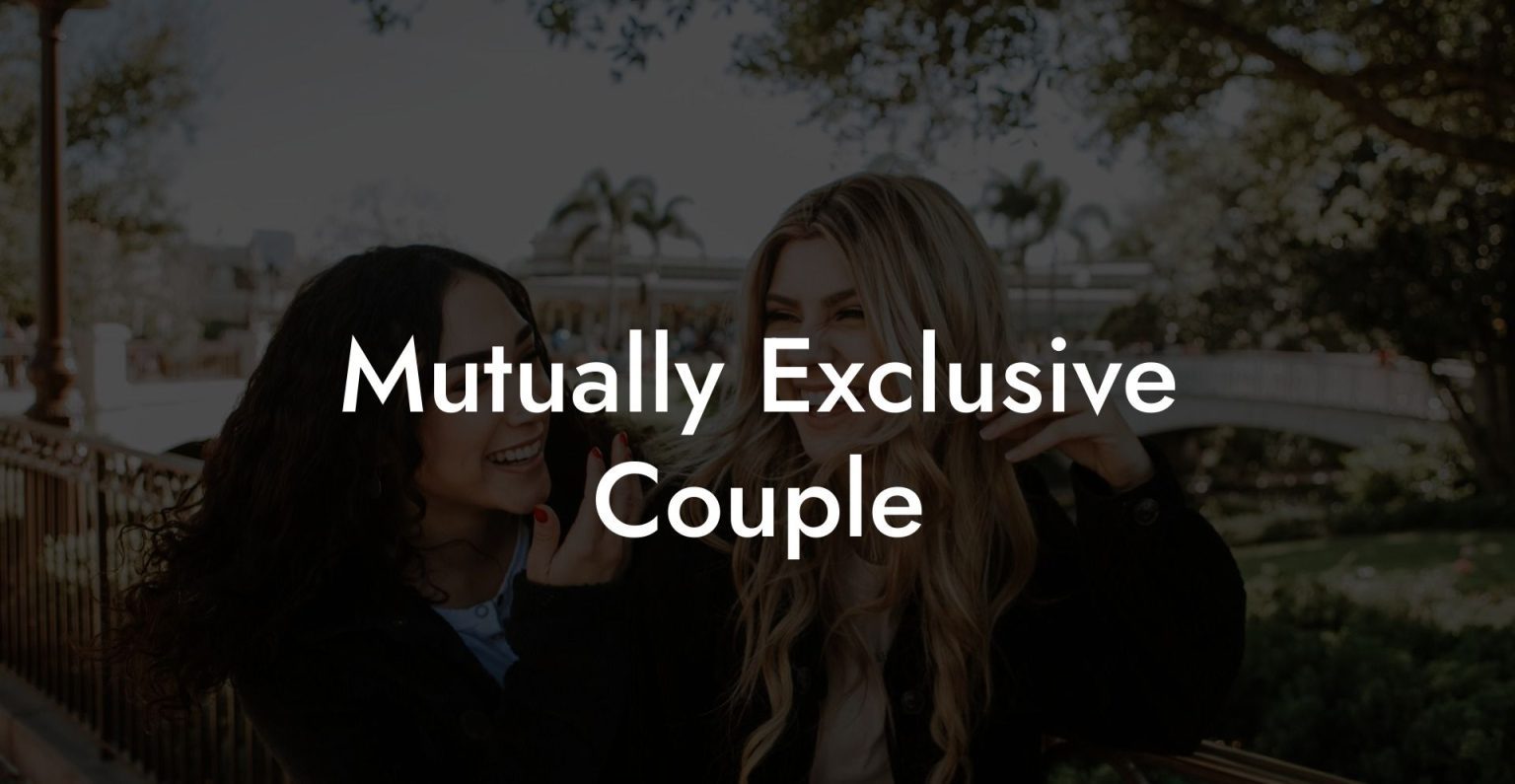 Guide to Mutually Exclusive Couples