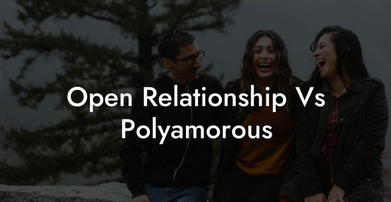 Open Relationship vs Polyamorous: Key Differences - The Monogamy Experiment - Ethical Non ...