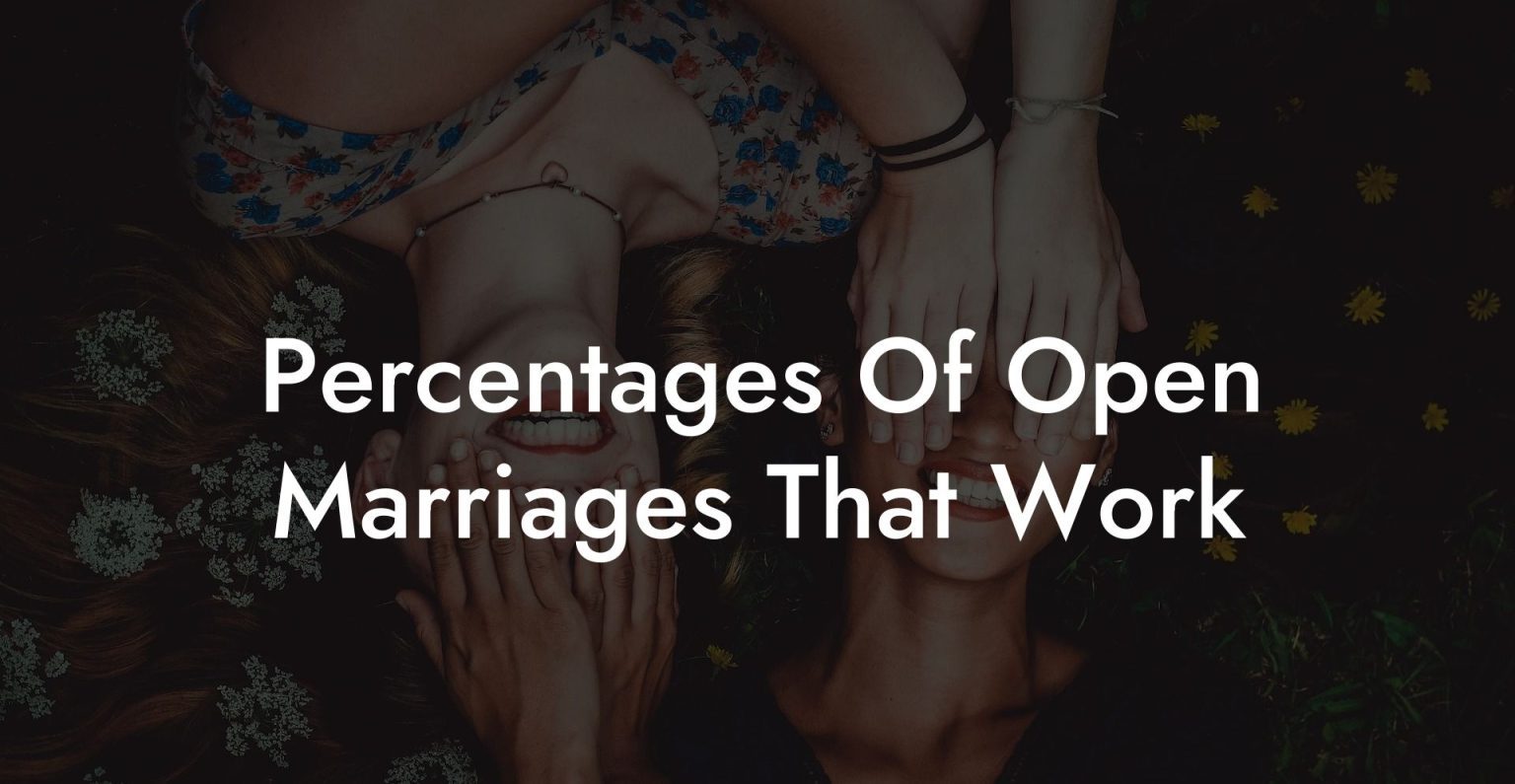 Guide to Percentages Of Open Marriages That Work
