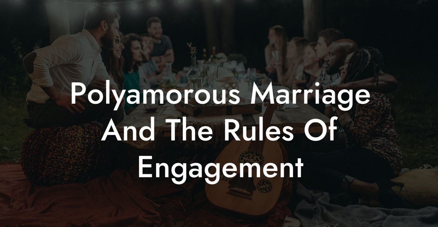 Guide to Polyamorous Marriage And The Rules Of Engagement