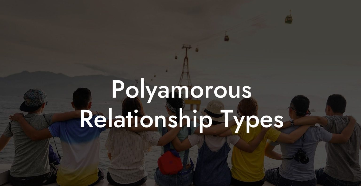 Polyamorous Relationship Types - The Monogamy Experiment - Ethical Non-Monogamy | Polyamory ...