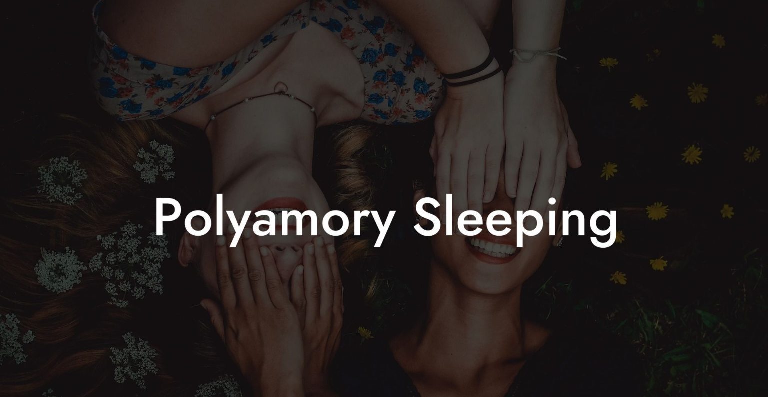 Guide to Polyamory Sleeping - The Monogamy Experiment - Ethical Non-Monogamy | Polyamory | Open ...