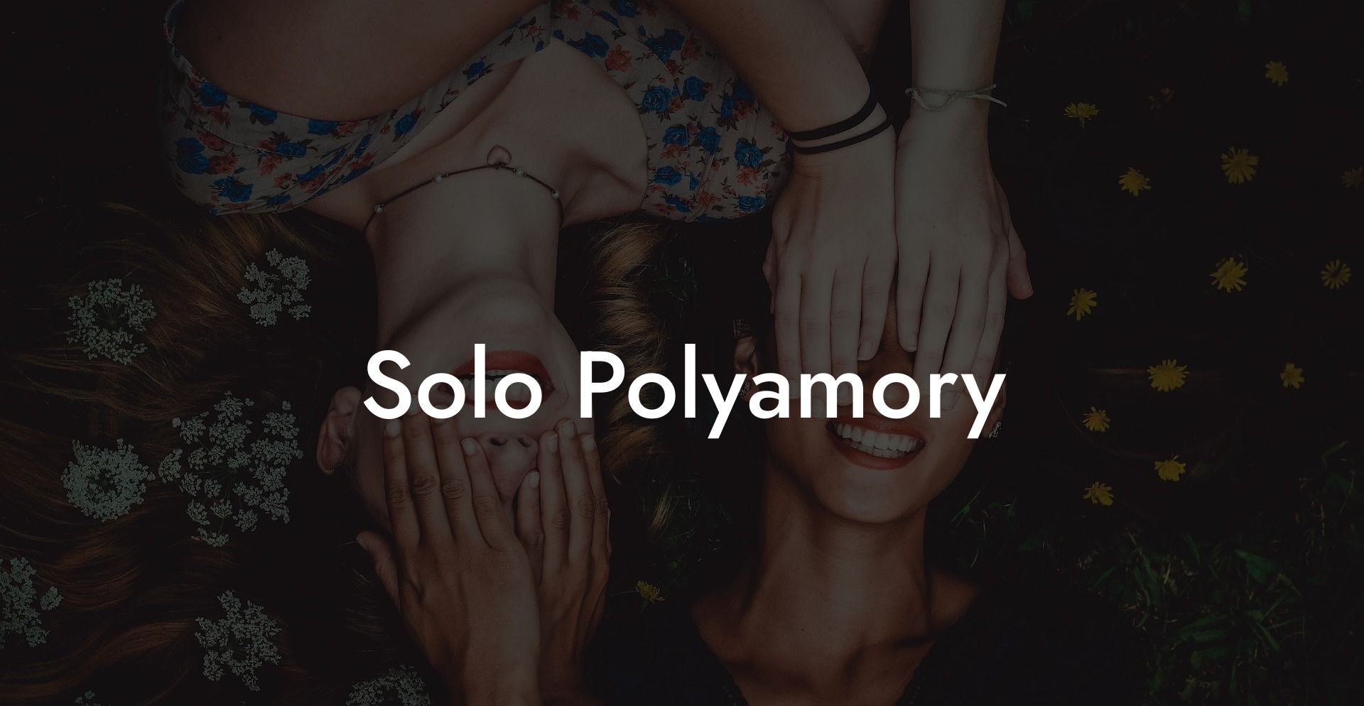 Solo Polyamory: Charting Your Own Path in Love and Freedom