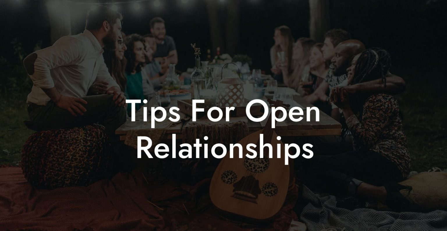 Tips For Open Relationships - The Monogamy Experiment - Ethical Non-Monogamy | Polyamory | Open ...