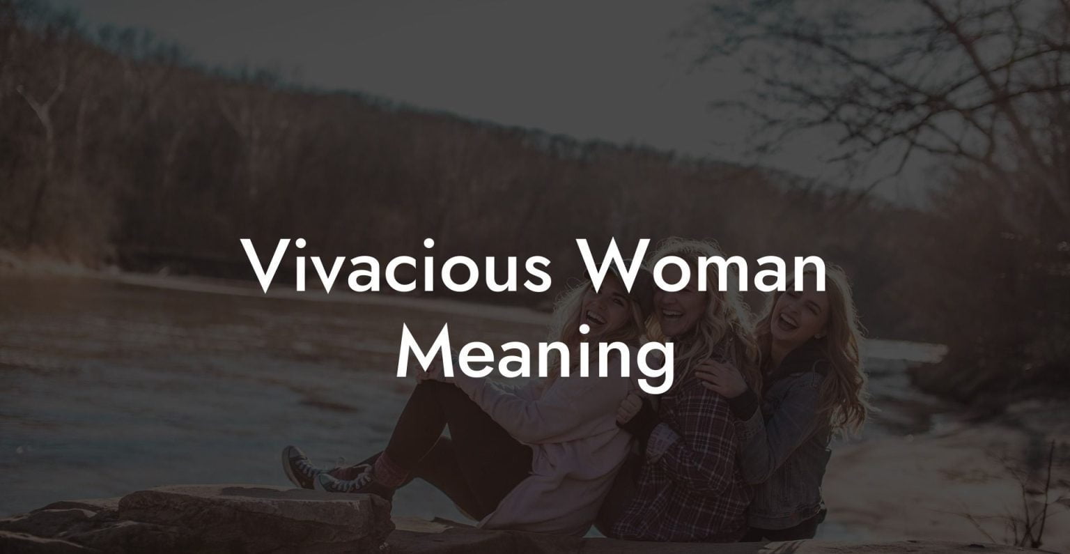 Vivacious Woman Meaning - The Monogamy Experiment