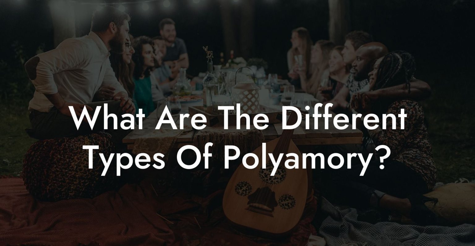 Guide to What Are The Different Types Of Polyamory? - The Monogamy ...