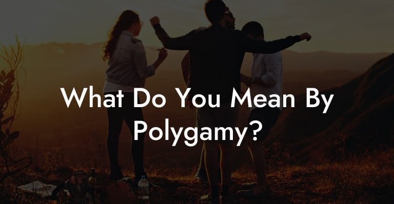 Guide to What Do You Mean By Polygamy? - The Monogamy Experiment - Ethical Non-Monogamy ...