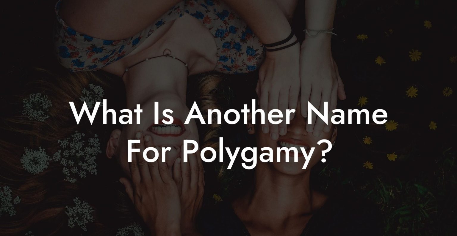 Guide to What Is Another Name For Polygamy?