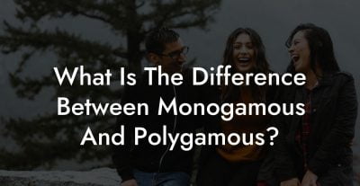 Guide to What Is The Difference Between Monogamous And Polygamous? - The Monogamy Experiment ...