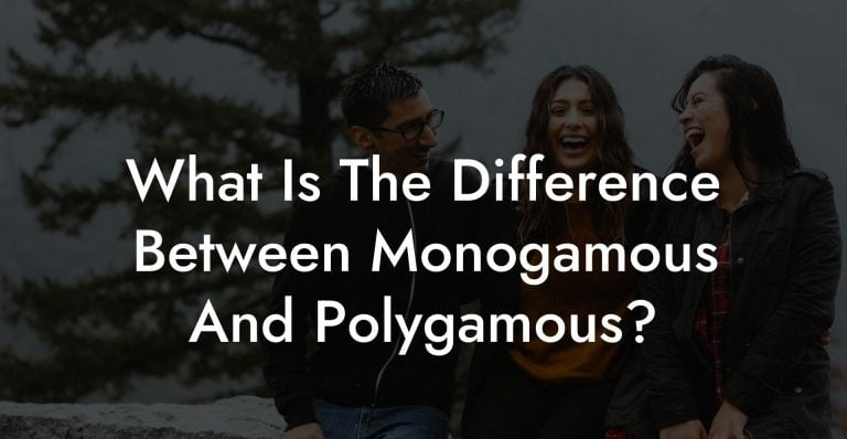 Guide To What Is The Difference Between Monogamous And Polygamous