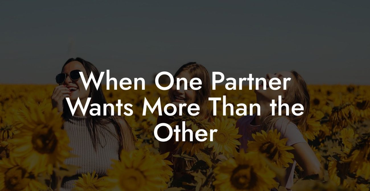 When One Partner Wants More Than the Other